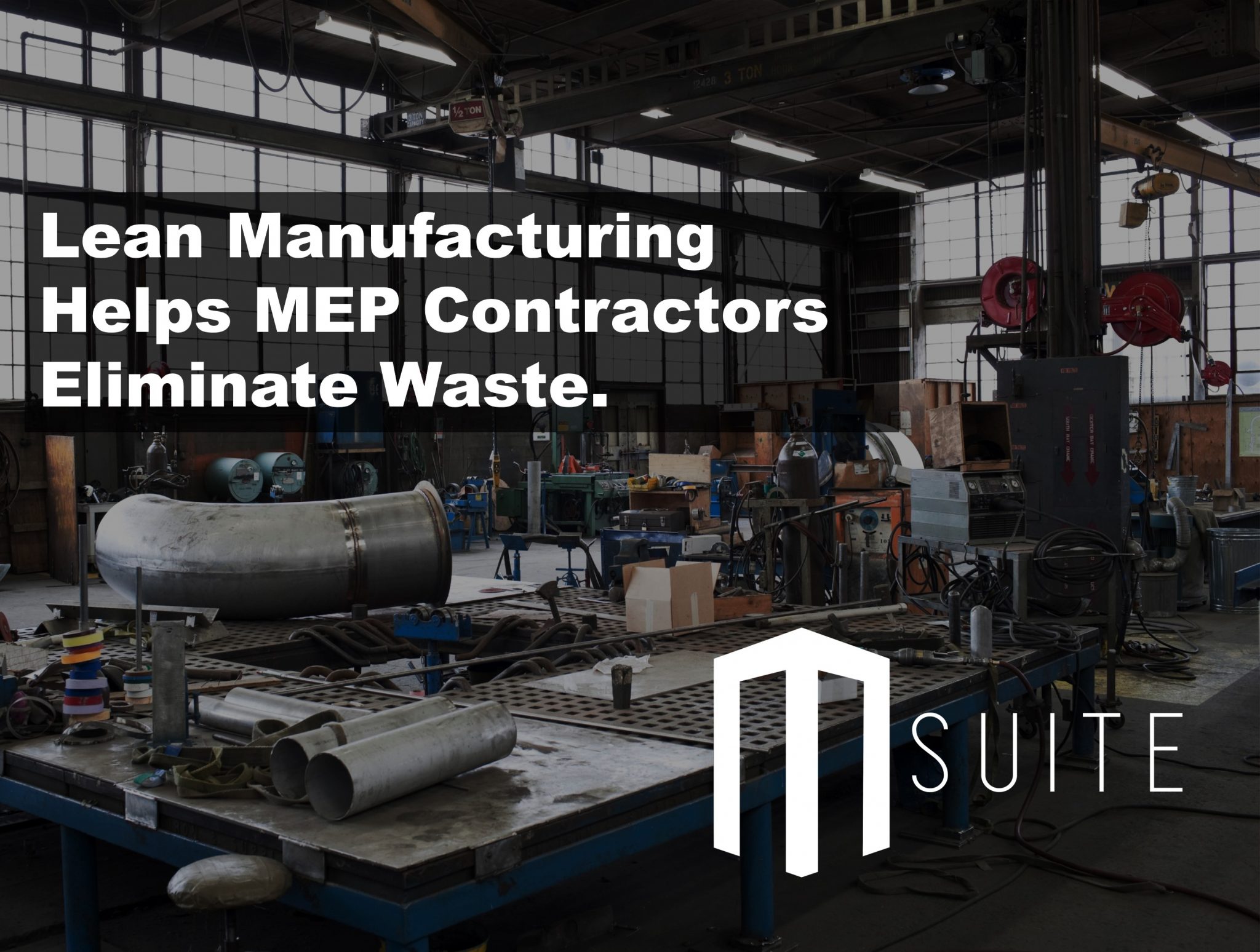 Lean Manufacturing Helps MEP Contractors Eliminate Waste - MSUITE