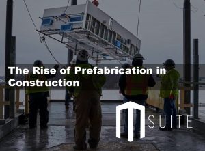 The Rise of Prefabrication in Construction - MSUITE