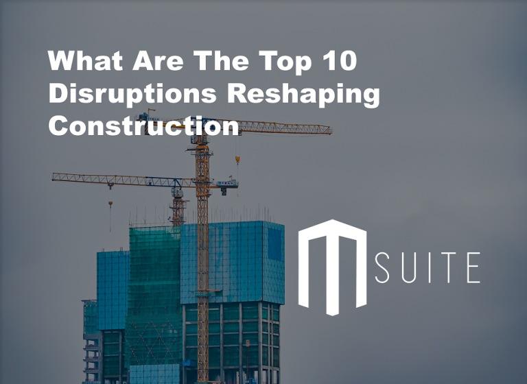 What are the Top 10 disruptions reshaping Construction - MSUITE