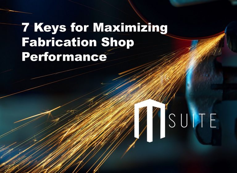 7 Keys for Maximizing Fabrication Shop Performance - MSUITE