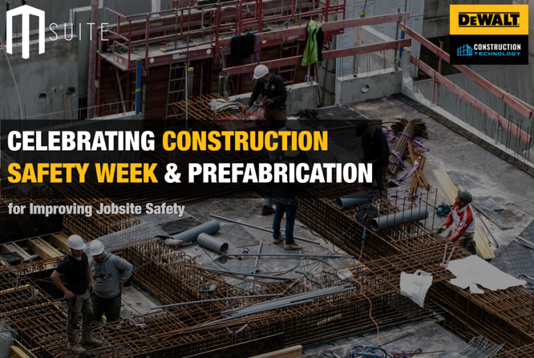 Celebrating Construction Safety Week & Prefabrication - MSUITE