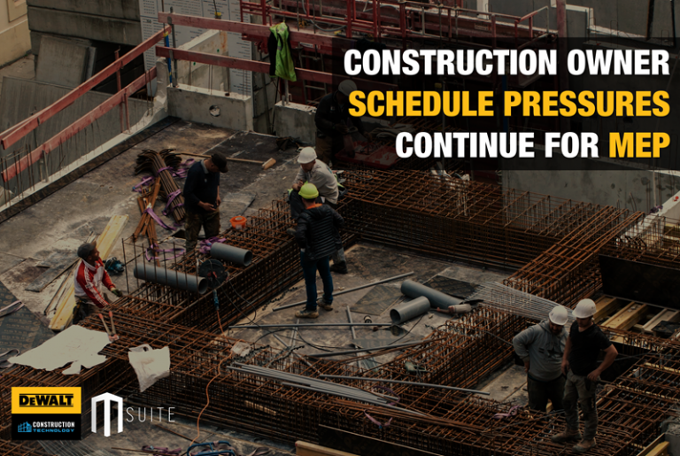 Construction Owner Schedule Pressures Continue for MEP - MSUITE