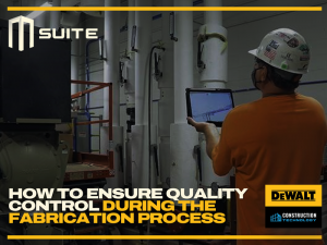How to Ensure Quality Control During the Fabrication Process - MSUITE
